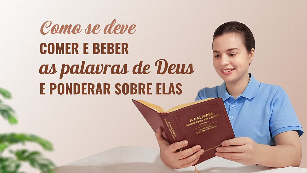 Como ler a palavra de Deus | Como se deve comer e beber as palavras de Deus e ponderar sobre elas