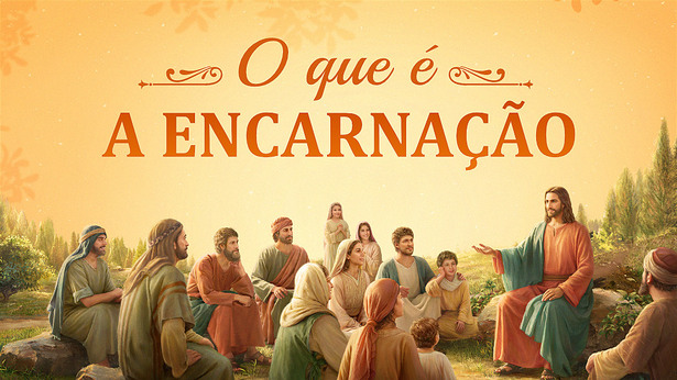 O que é a encarnação? | EVANGELHO DA DESCIDA DO REINO